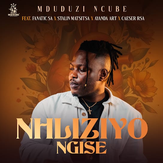 Mduduzi Ncube - Nhliziyo Ngise Ft. Fanatic Sa, Stalin Matsitsa, Ayanda ...