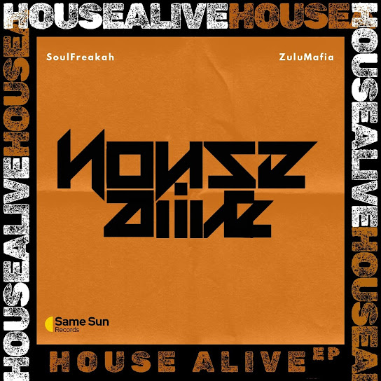 DOWNLOAD: Soulfreakah, Zulumafia - HouseAlive Album (Zip & Mp3)